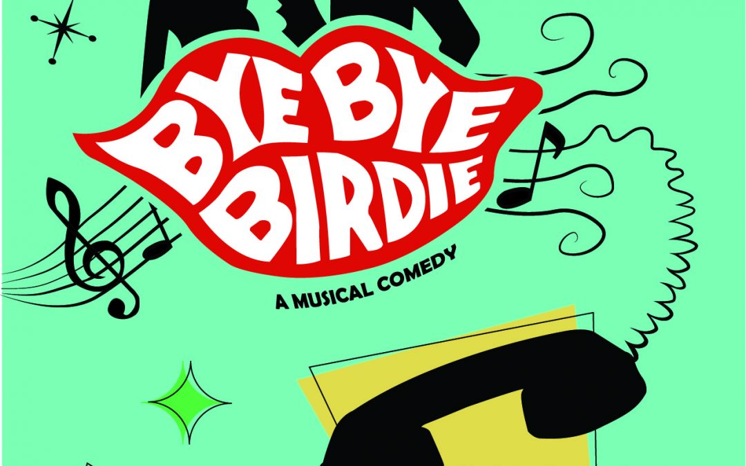 DramatiCALs Present Bye Bye Birdie – A Musical Comedy, March 5-7 ...